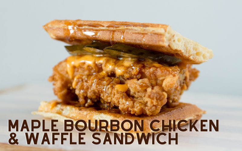 Maple Bourbon Chicken & Waffle Sandwich Recipe – kitch-science